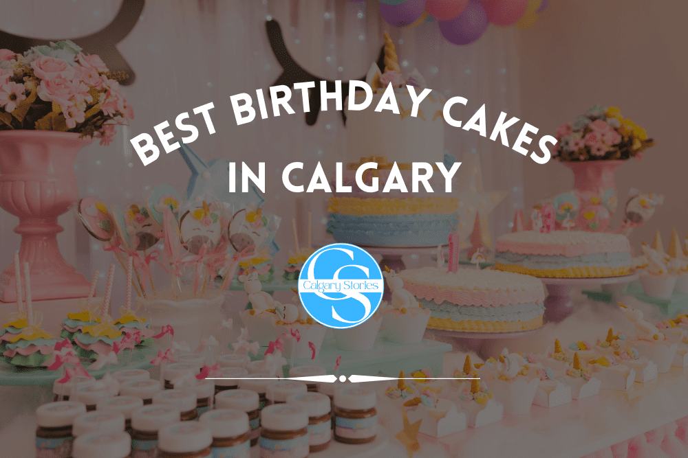 The 6 Best Birthday Cakes Shops In Calgary [2025]