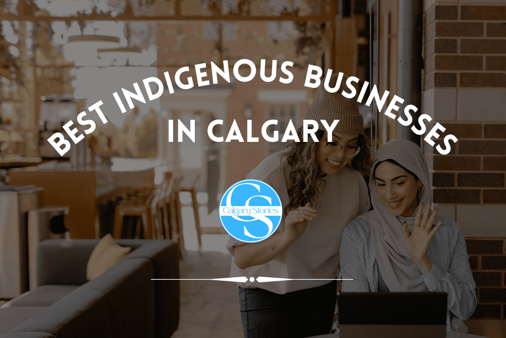 The 6 Best Indigenous Owned Businesses In Calgary [2025]