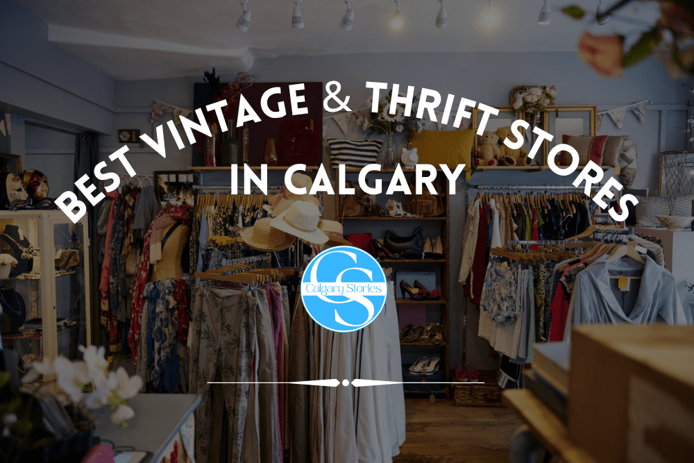 The 4 Best Vintage & Thrift Stores in Calgary [2025]